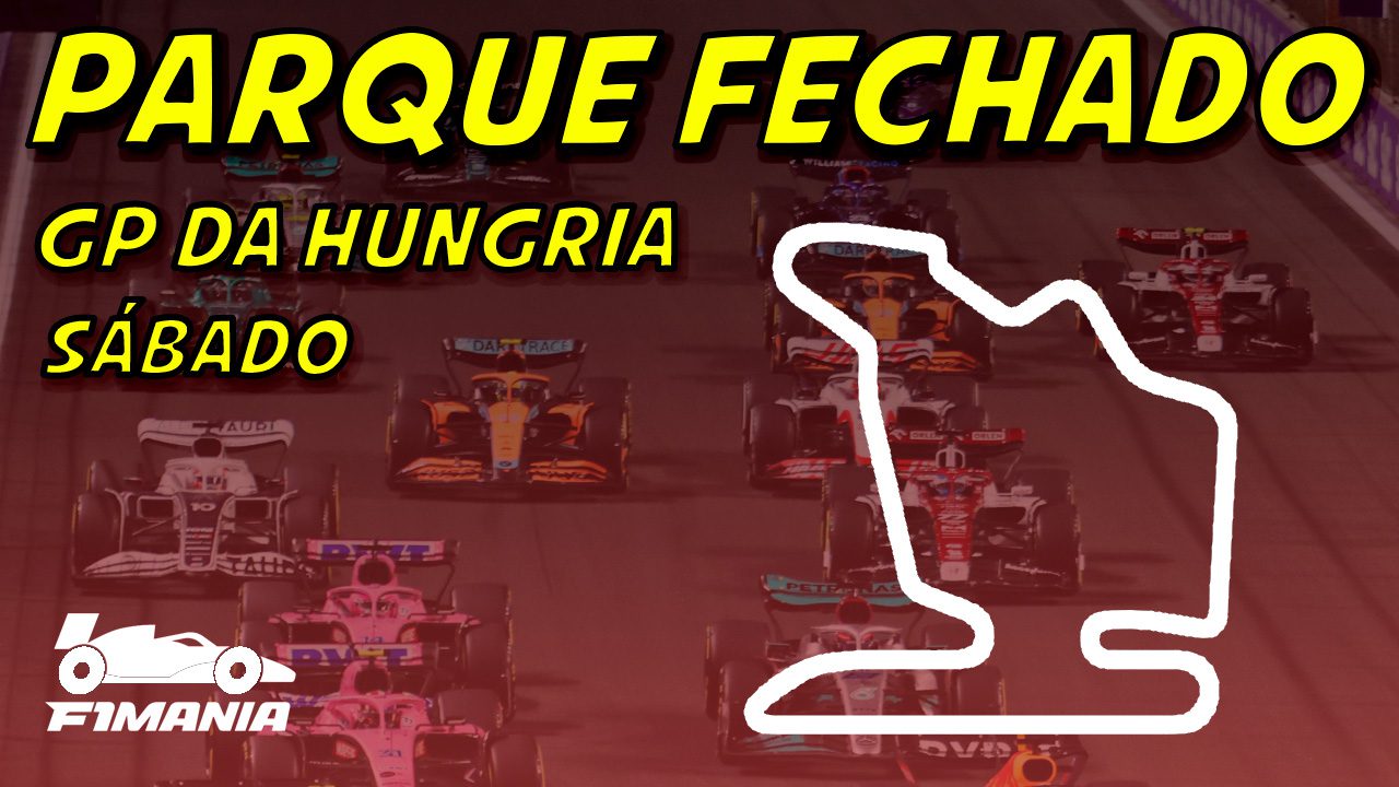 Ao vivo: o grid de largada da F1 para o GP da Hungria no Parque Fechado F1Mania.net